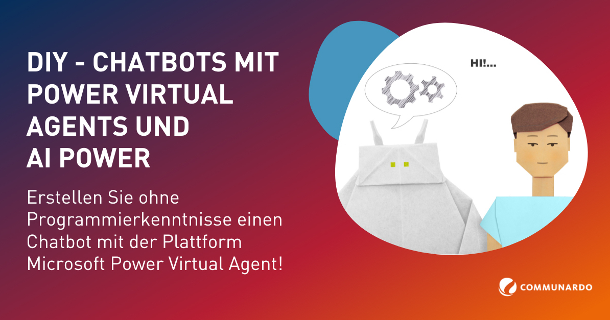 DIY - Chatbots mit Power Virtual Agents und AI Power | Communardo