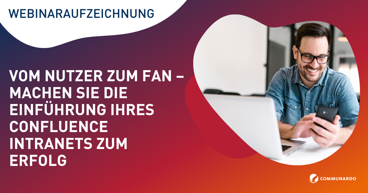 Vom Nutzer zum Fan – Machen Sie die Einführung Ihres Confluence ...