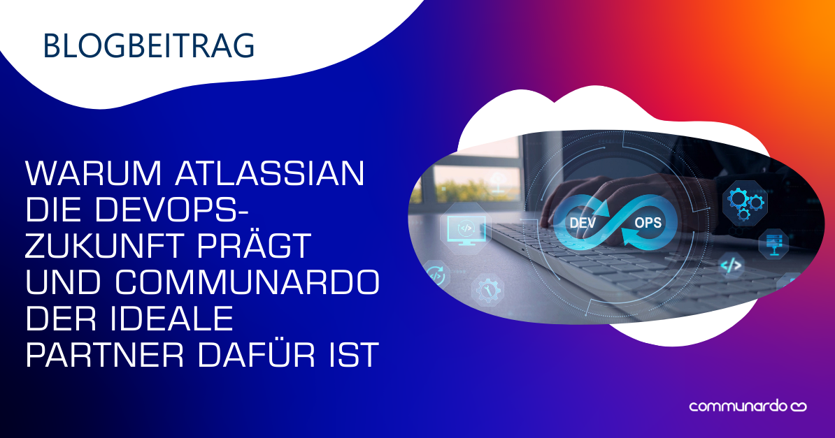 Warum Atlassian die DevOps‑Zukunft prägt | Communardo