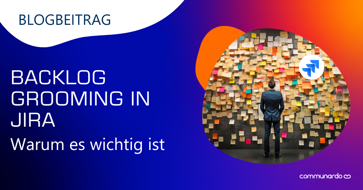 Backlog Grooming in Jira - Warum es wichtig ist | Communardo