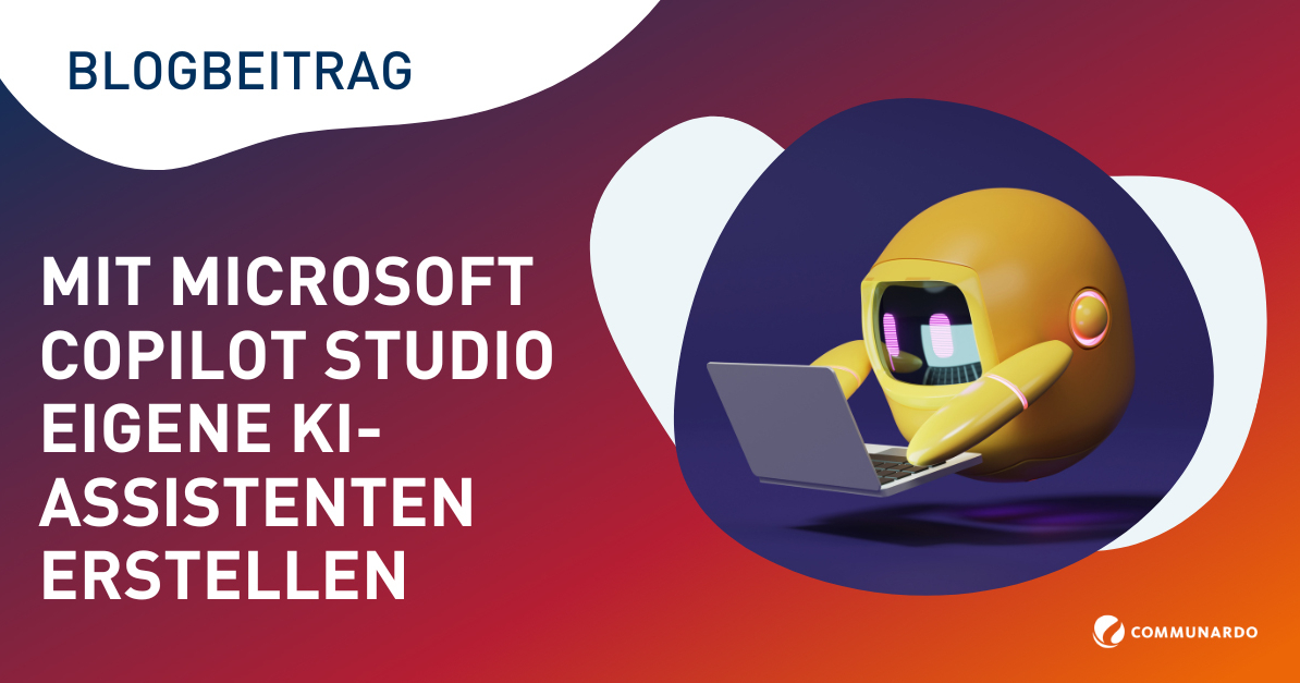 Microsoft Copilot Studio: KI für Unternehmen | Communardo
