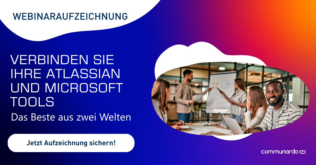 Verbinden Sie Ihre Atlassian und Microsoft Tools | Communardo