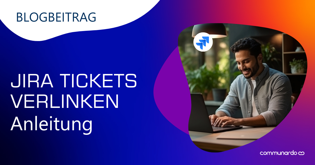 Jira Tickets verlinken - Anleitung | Communardo