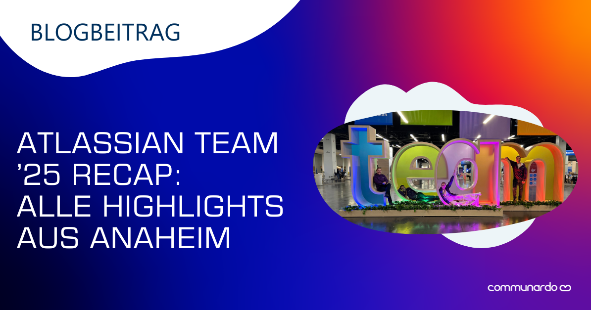 Atlassian Team ’25 Recap: alle Highlights aus Anaheim | Communardo